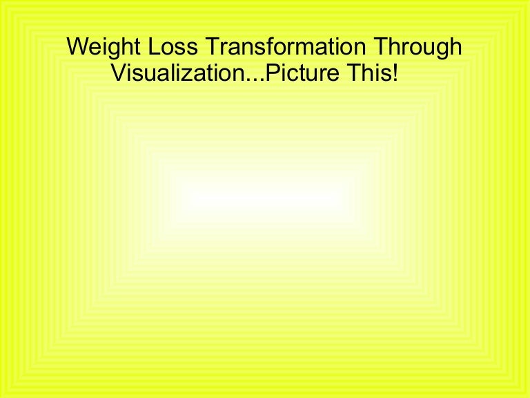 Weight loss transformation through visulization