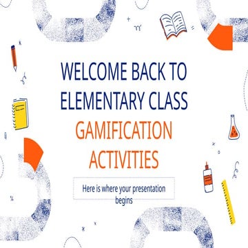 Welcome Back to Elementary Class - Gamification Activities by Slidesgo.pptx