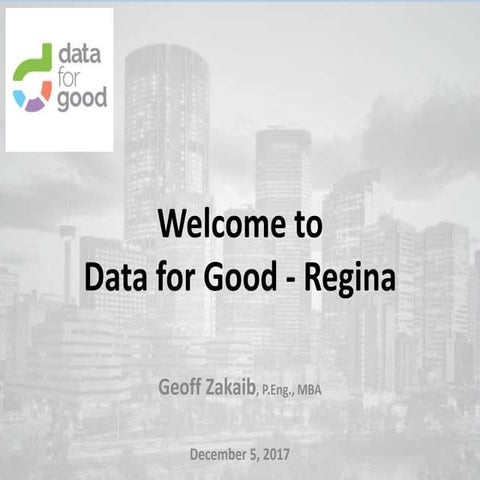 Data For Good - Regina - Opening Presentation | PDF