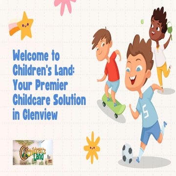 Reliable Childcare Near Me in Glenview: Experience Children's Land | PPT