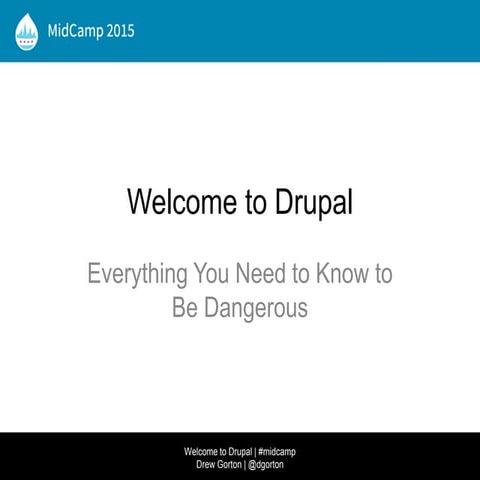 Welcome to Drupal: Midcamp 2015 | PPT