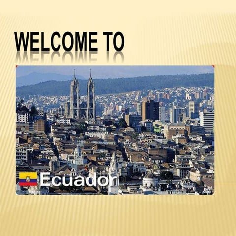 Welcome to ECUADOR! | PPTX