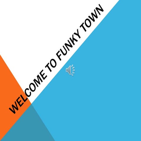 Welcome to Funky Town | PPTX