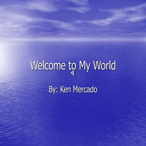 Welcome to my world | PPT