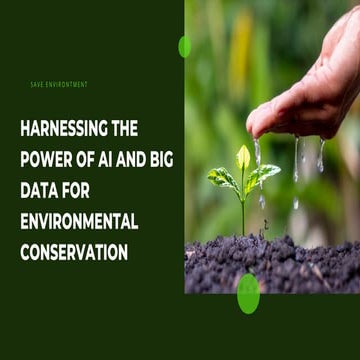 Harnessing the Power of AI and Big Data for Environmental Conservation ...