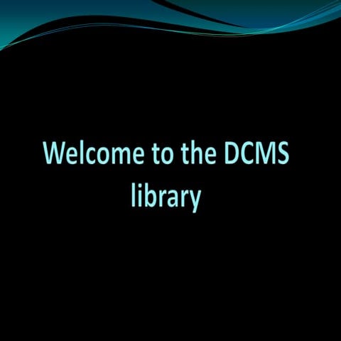 Welcome To The Dcms Library | PPTX | Education