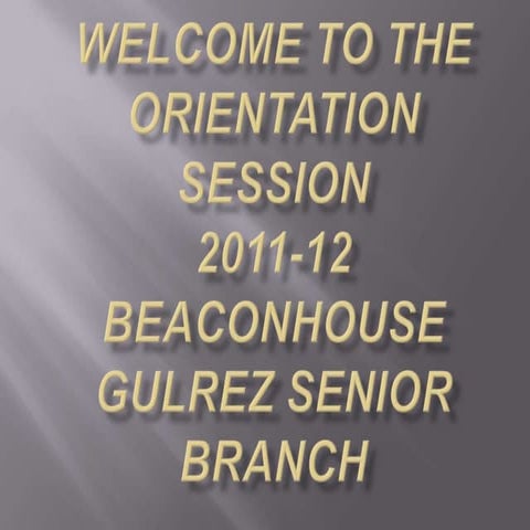 Welcome to the orientation session 2011-12 | PPTX