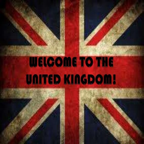 Welcome to the united kingdom! | PPTX