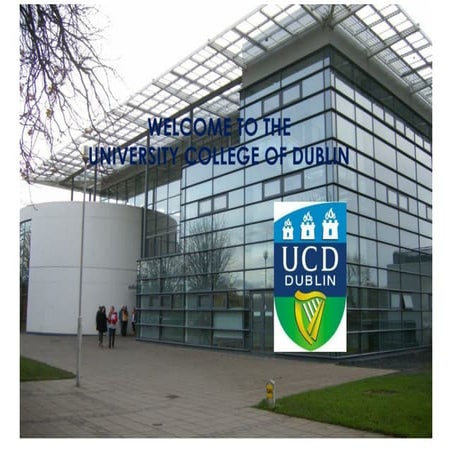 WELCOME TO THE UNIVERSITY COLLEGE OF DUBLIN | PDF