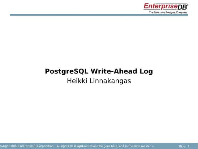 PostgreSQL Write-Ahead Log (Heikki Linnakangas) | PPT PostgreSQL Write-Ahead Log (Heikki Linnakangas) | PPT