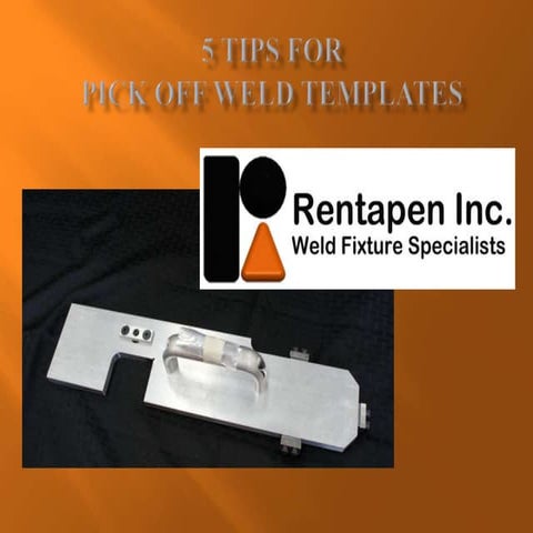 5-Expert Tips for Pick-off Weld Templates | PPTX