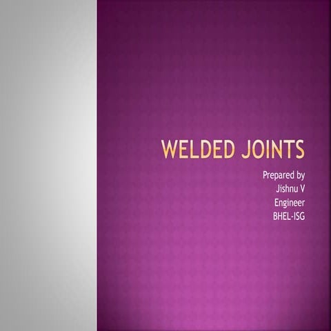 Welded joints | PPTX | Chemistry | Science