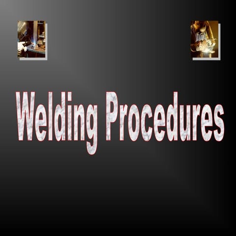 Welding Procedures in Thermal and oil & gas-ppt | PPT