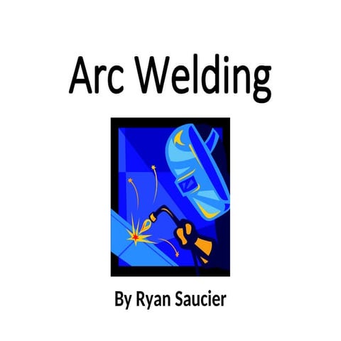 Welding Basics manufacture procesess .ppt