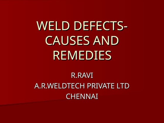 Weld defects, causes, and remedies | PPTX