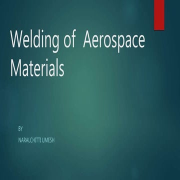 Welding of aerospace mateerials | PPTX