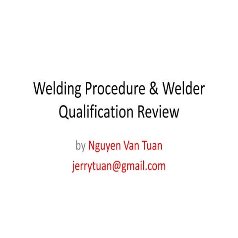 Welding procedure & welder qualification review | PPTX