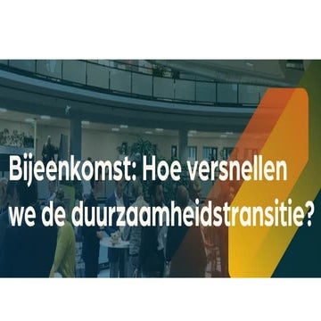 Presentaties bij bijeenkomst Hoe versnellen we de ...