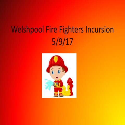 Welshpool fire fighters incursion | PPT