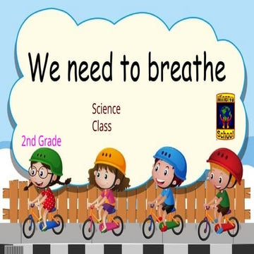 We need to breathe. sceince class for kidspptx | PPTX