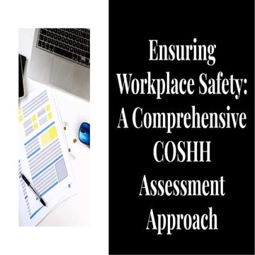 Ensuring Workplace Safety: A Comprehensive COSHH Assessment Approach | PPT