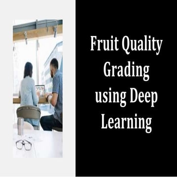 Fruit Quality Grading using Deep Learning | PPTX