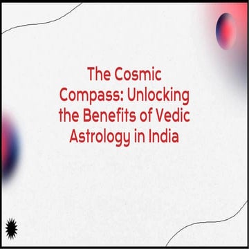 The Cosmic Compass: Unlocking the Benefits of Vedic Astrology in India | PPT
