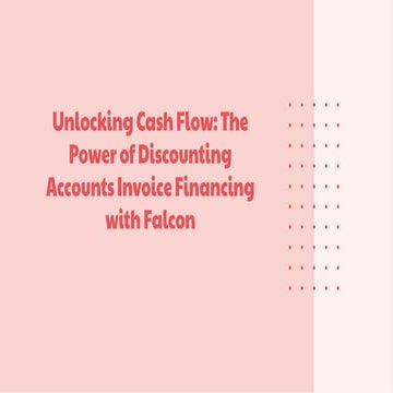 Discounting Accounts and Invoice Financing with Falcon: A Complete ...