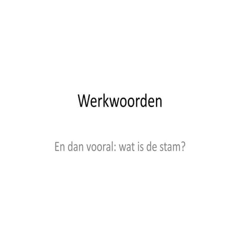 Werkwoorden: de stam | PPTX