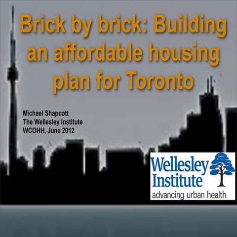 Brick by Brick: Building An Affordable Housing Plan for Toronto | PPT