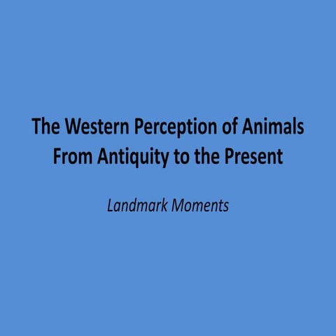 The Western Perception of Animals: Landmark Moments | PPT