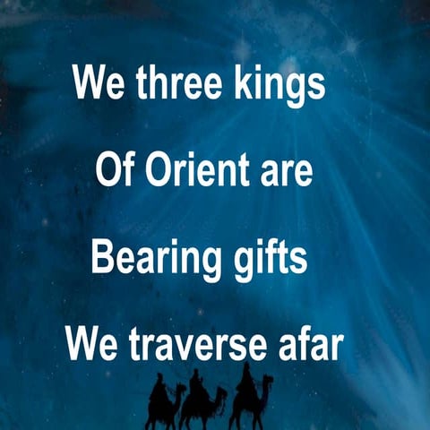 We Three Kings of Orient Are | PPT