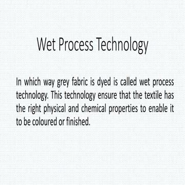 Wet process technology | PPTX | Needlework | Arts and Crafts