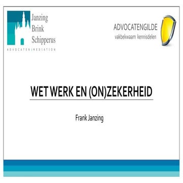 Wet werk en (on)zekerheid ppt 2 juli 2014 presentatie mr. Frank Janzing ...