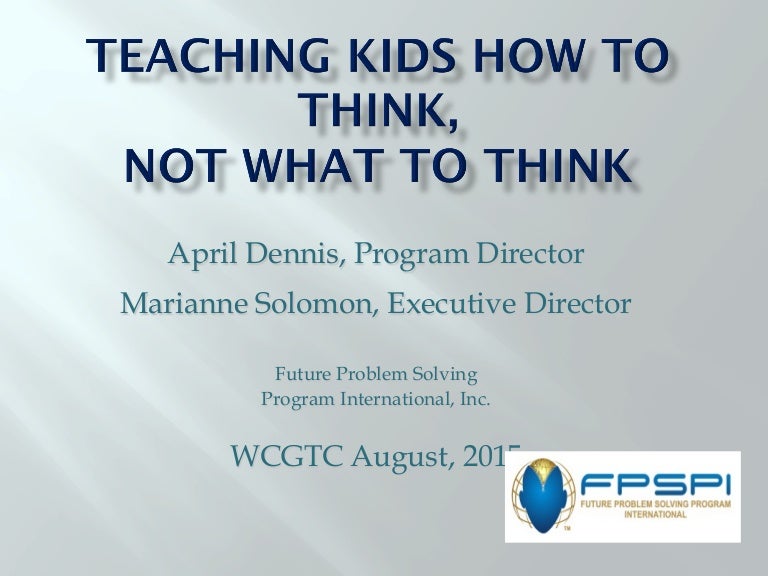 Teaching Kids How to Think, Not What to Think