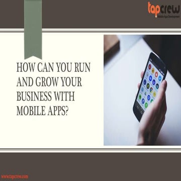 HOW CAN YOU RUN AND GROW YOUR BUSINESS WITH MOBILE APPS? | PPT