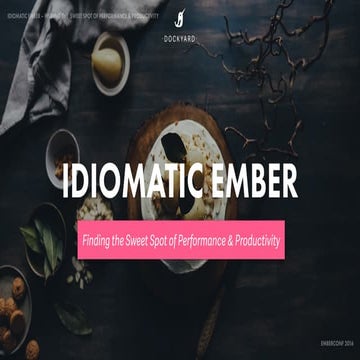 EmberConf 2016 – Idiomatic Ember: Finding the Sweet Spot of Performance & Productivity | PDF ...