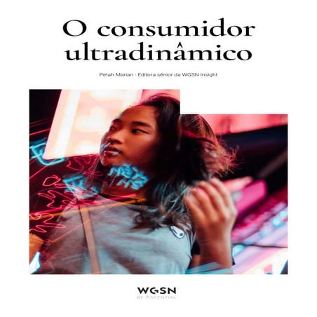 The high velocity consumer digital - WGSN - O consumidor ultradinâmico ...