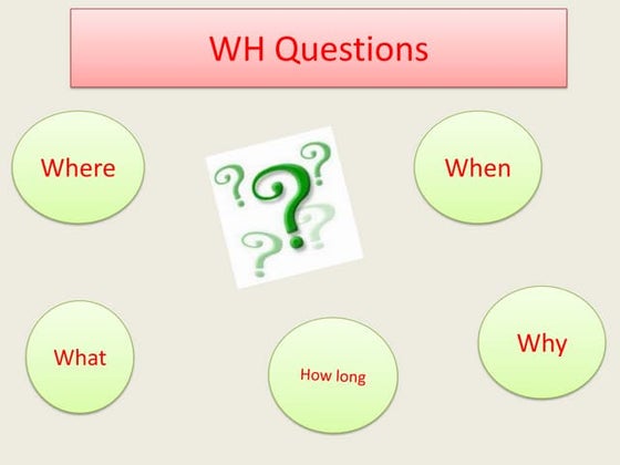 Wh- Questions Full PPT with Example.pptx