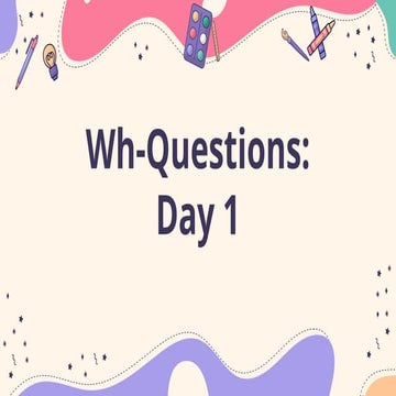 Wh-Question Lesson Plans Days 1 and 2 Slides.pptx