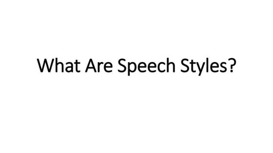 Types of speech styles | PPTX | Educational Assessment | Education