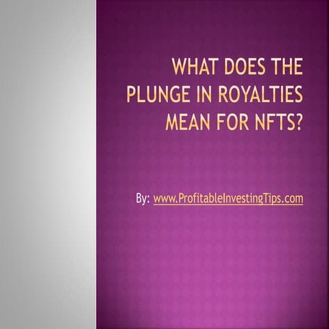 What Does the Plunge in Royalties Mean for NFTs? | PPTX