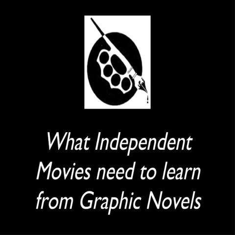 What Independent Movies Need To Learn From Graphic Novels | PPT