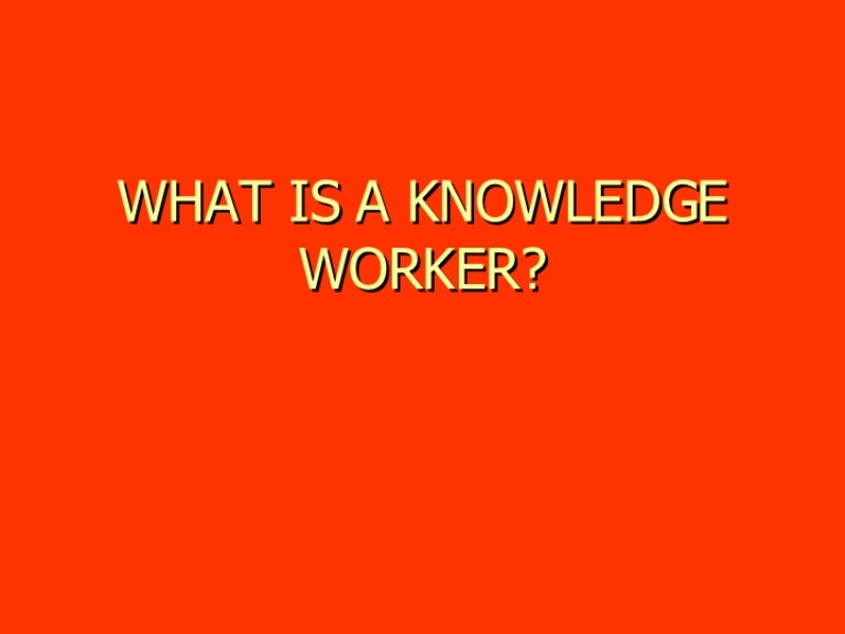 What Is A Knowledge Worker what-is-a-knowledge-worker