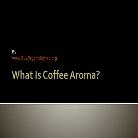 What Is Coffee Aroma? | PPTX