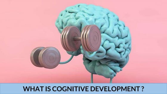 Why Cognitive Development? | PPT