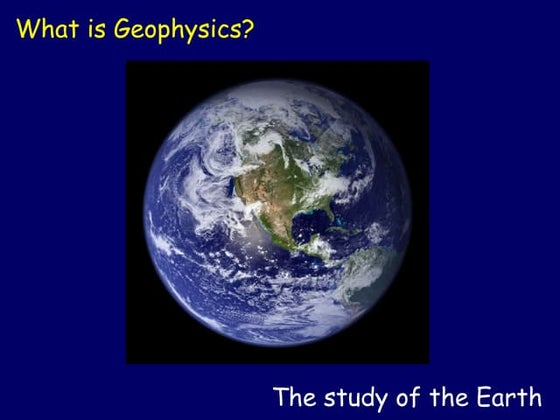 Geophysics (definition,scope and applications) | PPT