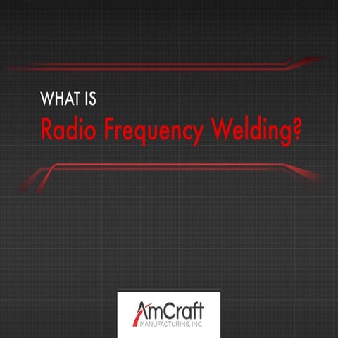 What is Radio Frequency Welding? | PPT