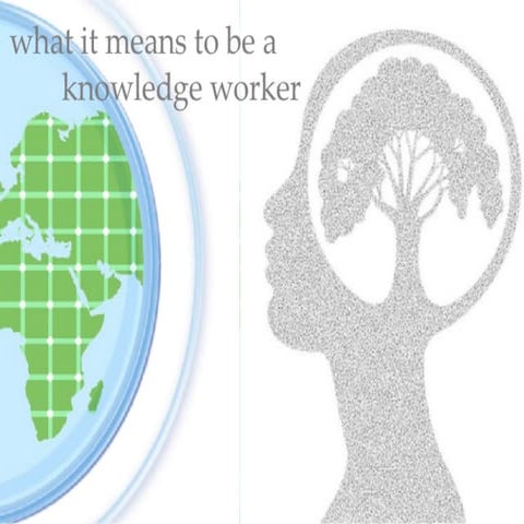 What It Means To Be A Knowledge Worker | PPT