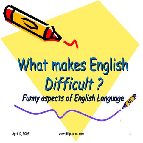 What makes-english-difficult-1230657071424212-1 | PPT